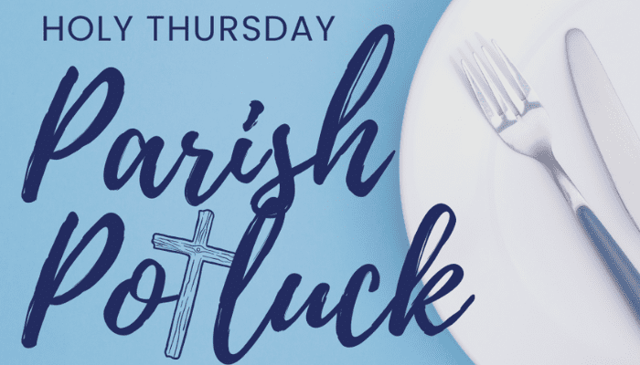 Holy Thursday Parish Potluck – Assumption of the Blessed Virgin Mary Parish